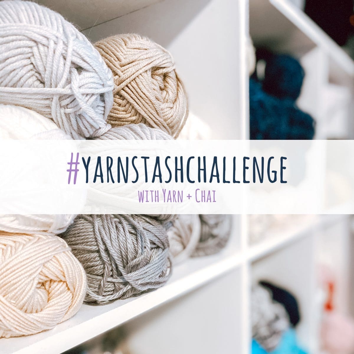The Yarn Stash Challenge – Yarn + Chai Blog